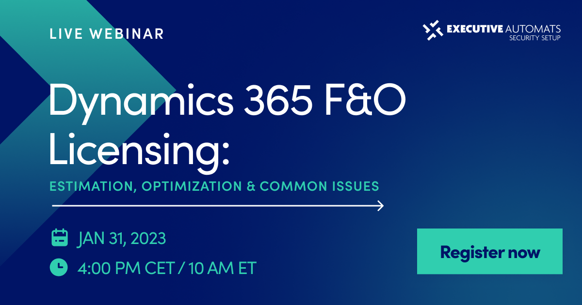 Webinar: Dynamics 365 F&O Licensing: Estimation, Optimization & Common Issues